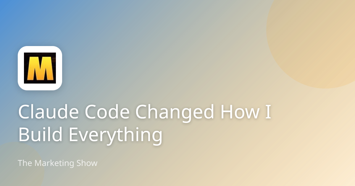 Claude Code Changed How I Build Everything | The Marketing Show